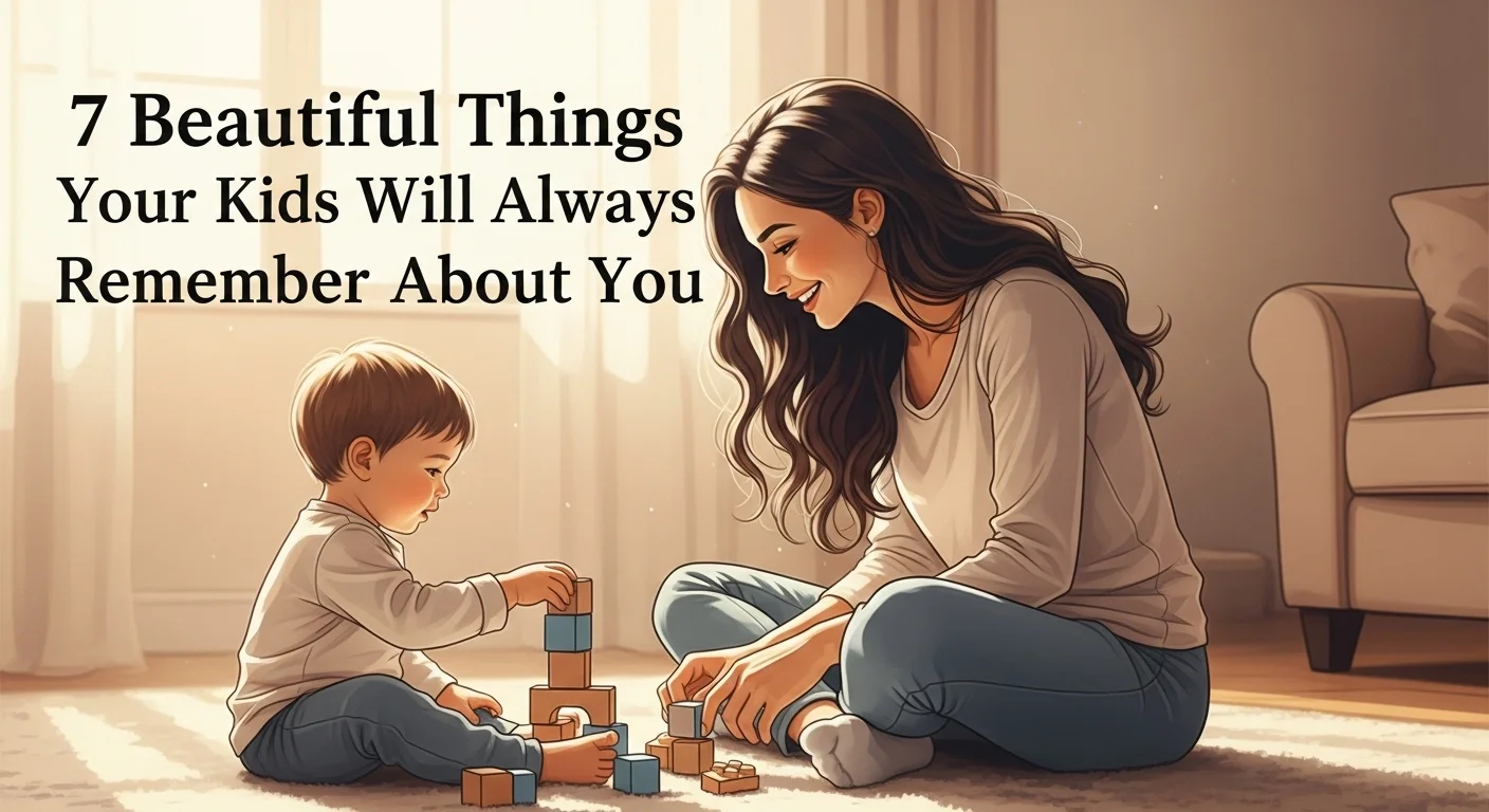 7 Things Kids Remember always About Their Mom